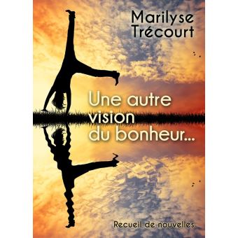 Une autre vision du bonheur... - ebook (ePub) - Marilyse Trécourt ...
