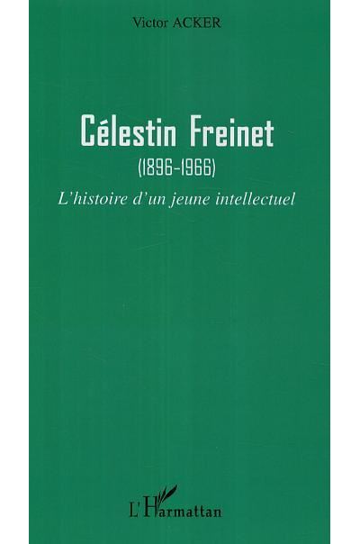 Célestin Freinet (1896-1966) - L'histoire d'un jeune intellectuel ...
