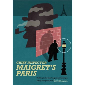 Maigret - Chief Inspector Maigret’s Paris - Gary Lachman, James Heimer ...