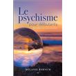 Le psychisme pour débutants - Réveillez vos sens intuitifs Réveillez ...