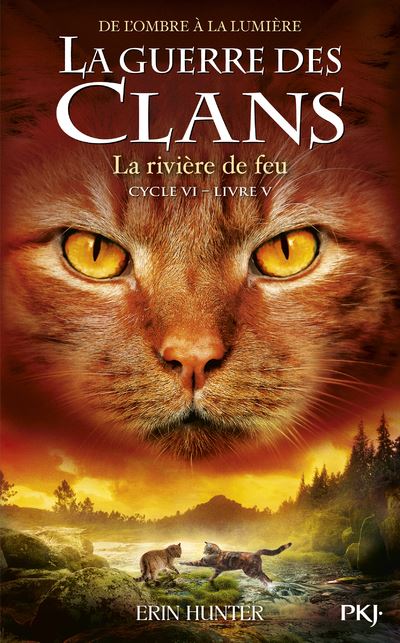 La Guerre Des Clans - Tome 35 - Guerre des clans - Cycle VI - Tome 5 La rivière de feu - Erin ...