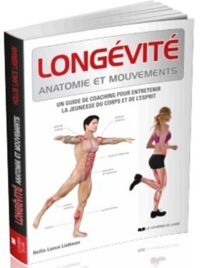 Longévité Anatomie Et Mouvements Un Guide De Coaching Pour Entretenir La Jeunesse Du Corps Et De