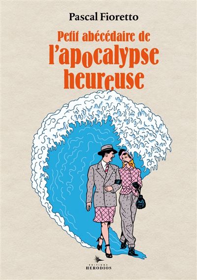 Petit abécédaire de l'Apocalypse heureuse - broché - Pascal Fioretto ...