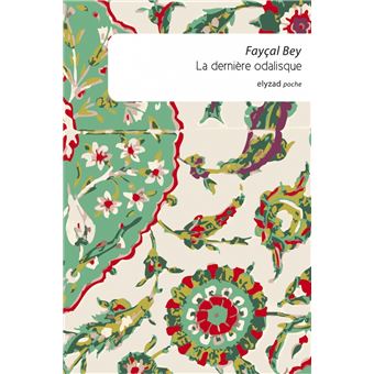 La dernière odalisque - Poche - Fayçal Bey - Achat Livre | fnac