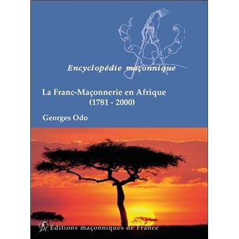 La Franc-Maçonnerie en Afrique (1781-2000) 1781-2000 - broché - Georges ...
