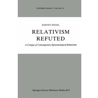 Relativism refuted - relié - Harvey Siegel - Achat Livre ou ebook | fnac