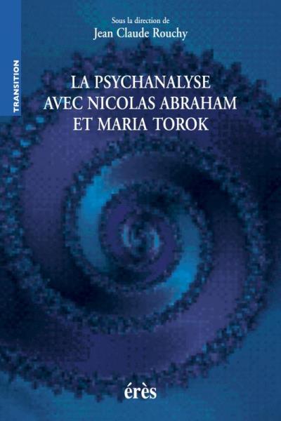 La psychanalyse avec Nicolas Abraham et Maria Torok - broché - Jean ...
