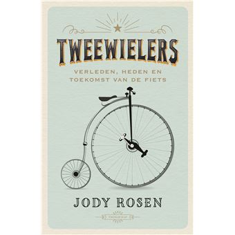 Tweewielers Verleden, heden en toekomst van de fiets - broché - Jody ...