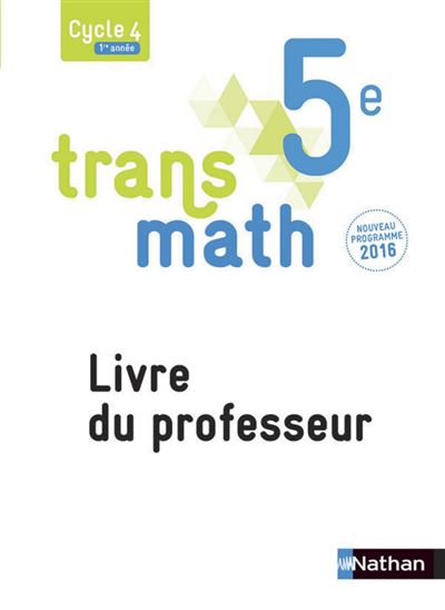 Transmath Mathématiques 5è 2016 - Livre du Professeur Livre du ...