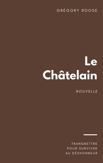 Le Châtelain - broché - Grégory Roose - Achat Livre ou ebook | fnac