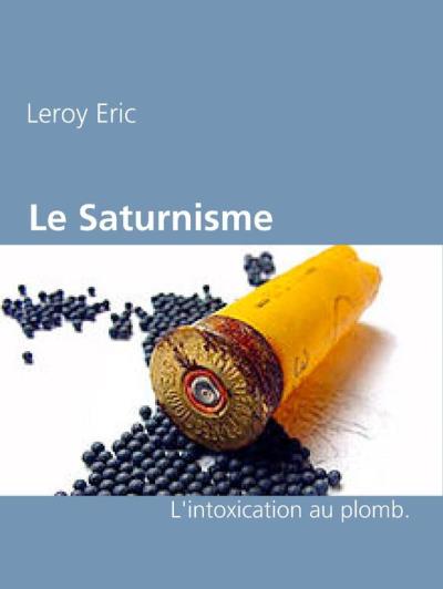 Le Saturnisme L'intoxication au plomb. - ebook (ePub) - Eric Le Roy ...