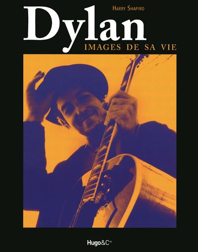 Dylan - Images de sa vie - relié - Harry Shapiro, Christian Séruzier ...