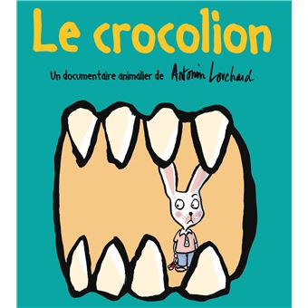 Le crocolion Un documentaire animalier de antonin louchard - cartonné ...
