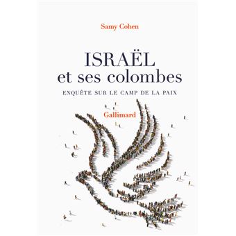 Israël et ses colombes Enquête sur le camp de la paix - broché - Samy ...