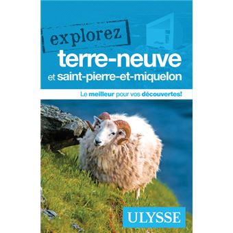 Explorez Terre-Neuve et Saint-Pierre-et-Miquelon - broché - Benoît ...