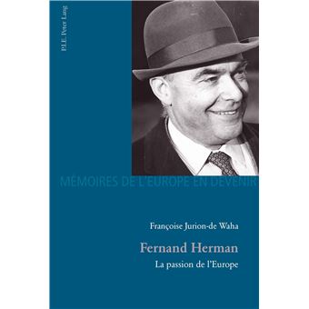 Fernand Herman La passion de l'Europe - broché - Françoise Jurion-de ...