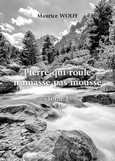 Pierre qui roule n'amasse pas mousse - Tome I Tome 1 - broché - Maurice ... Pierre qui roule n'amasse pas mousse - Tome I Tome 1 - broché - Maurice ...