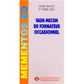 Vade mecum du formateur occasionnel - Marie-France Lebel, Pierre Lebel ...