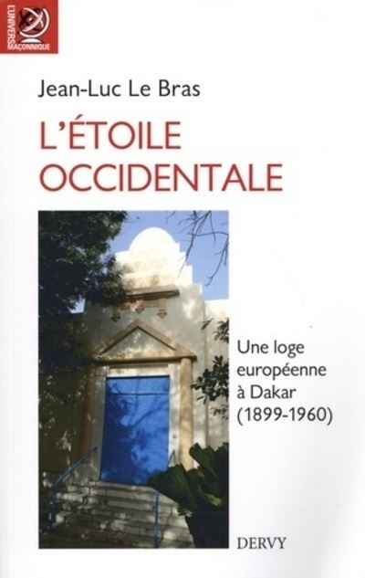 L'étoile occidentale - Une loge européenne à Dakar (1899-1960) Une loge ...