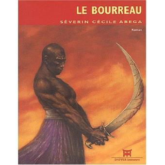 Le bourreau - broché - Séverin Cécile Abéga - Achat Livre | fnac