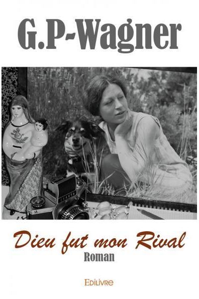 Dieu fut mon rival Roman - broché - G.P-Wagner G.P-Wagner - Achat Livre ...