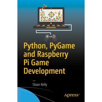 Python, PyGame and Raspberry Pi Game Development - ebook (ePub) - Kelly Sloan - Achat ebook | fnac