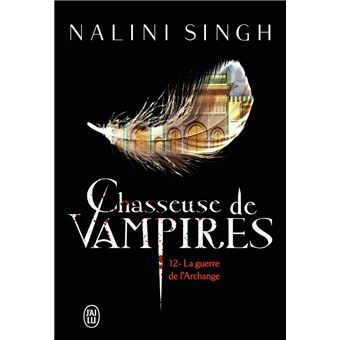 Chasseuse de vampires - La guerre de l'Archange Tome 12 - Chasseuses de ...