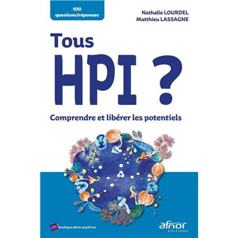Tous HPI ? Comprendre et libérer les potentiels - broché - Nathalie ...