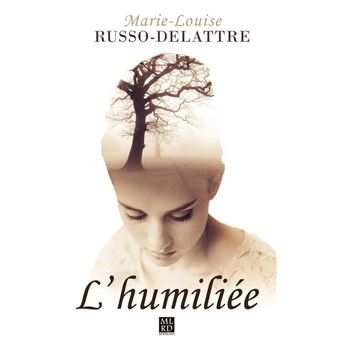 L'humiliée - broché - Marie-Louise Russo-Delattre - Achat Livre ou ...