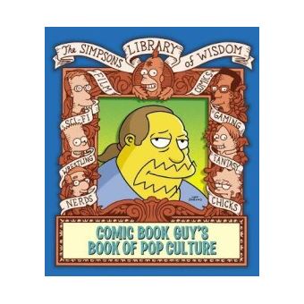 COMIC BOOK GUY'S BOOK OF POP CULTURE THE SIMPSONS - cartonné - Inconnus ...