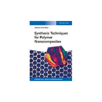 Synthesis techniques for polymer nanocomposites - relié - Collectif ...