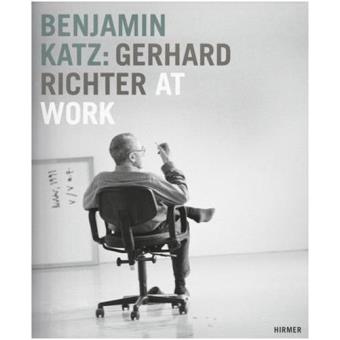 Benjamin Katz Gerhard Richter at work - relié - Wilfried Wiegand ...