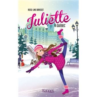 Juliette - Tome 6 - Juliette à Québec - Rose-Line Brasset - broché ...