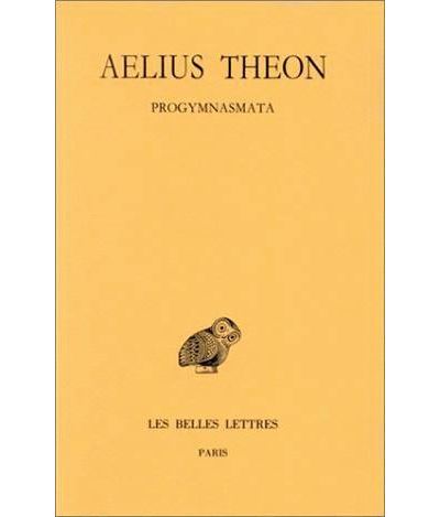 Progymnasmata - broché - Aelius Théon, Giancarlo Bolognesi, Michel ...