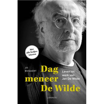 Dag meneer De Wilde Leven en werk van Jan De Wilde. Met alle ...
