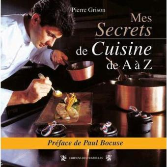 Mes secrets de cuisine de A à Z - broché - Pierre Grison - Achat Livre | fnac