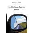 La mèche de cheveux au vent - broché - Monique Cardinal - Achat Livre ...