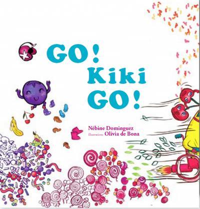 Go ! Kiki Go ! - cartonné - Nébine Dominguez, Olivia de Bona - Achat ...