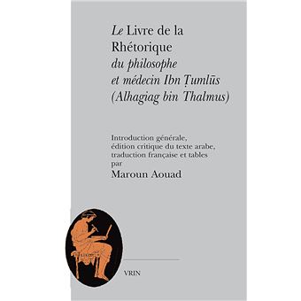 Le livre de la rhétorique - broché - Ibn Tumlus, Maroun Aouad - Achat ...