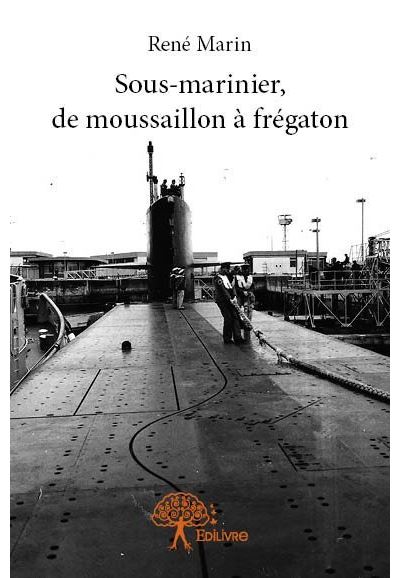 Sous marinier, de moussaillon à frégaton - broché - René Marin - Achat ...