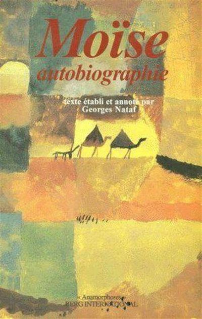 Moïse, autobiographie Texte établi et annoté par Georges Nataf ...