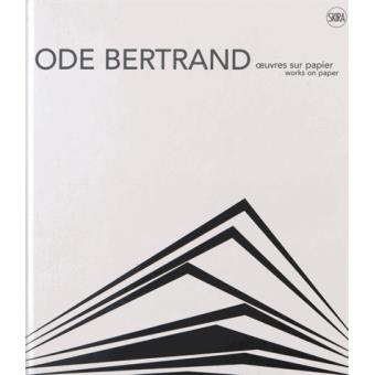 Ode bertrand oeuvres sur papier (bilingue ang/fr) - broché - Ode ...