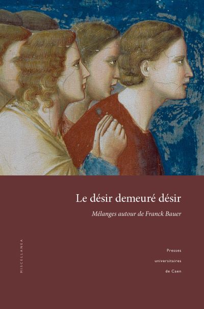 Le désir demeuré désir Mélanges autour de Franck Bauer - broché ...