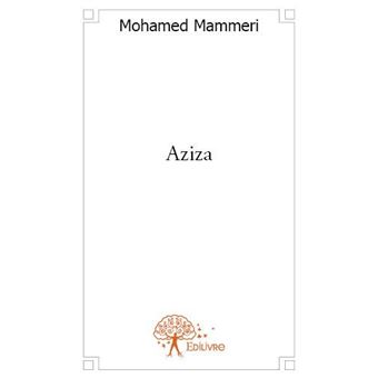 Aziza - broché - Mohamed Mammeri - Achat Livre | fnac