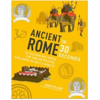 Ancient Rome in 30 Seconds - broché - Simon Holland - Achat Livre | fnac