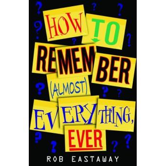 How to Remember (Almost) Everything, Ever! - broché - Inconnus - Achat ...