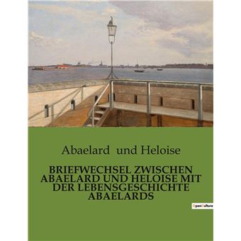 Briefwechsel zwischen abaelard und heloise mit der lebensgeschichte ...