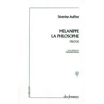 Melanippe la philosophe Trilogie - broché - Séverine Auffret - Achat ...