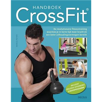 Handboek CrossFit de revolutionaire fitnesstraining waarmee je in korte ...