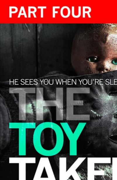 The Toy Taker: Part 4, Chapter 10 to 15 (DI Sean Corrigan, Book 3 ...